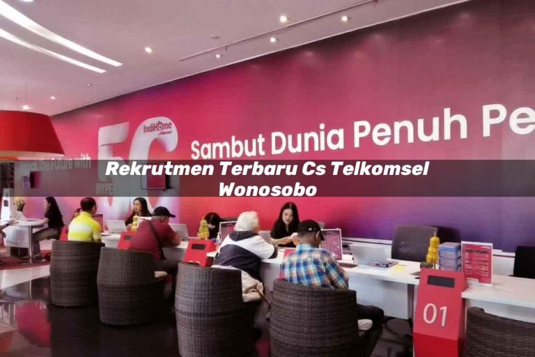 Rekrutmen Terbaru Cs Telkomsel Wonosobo Tahun 2025 | Rintik Sedu