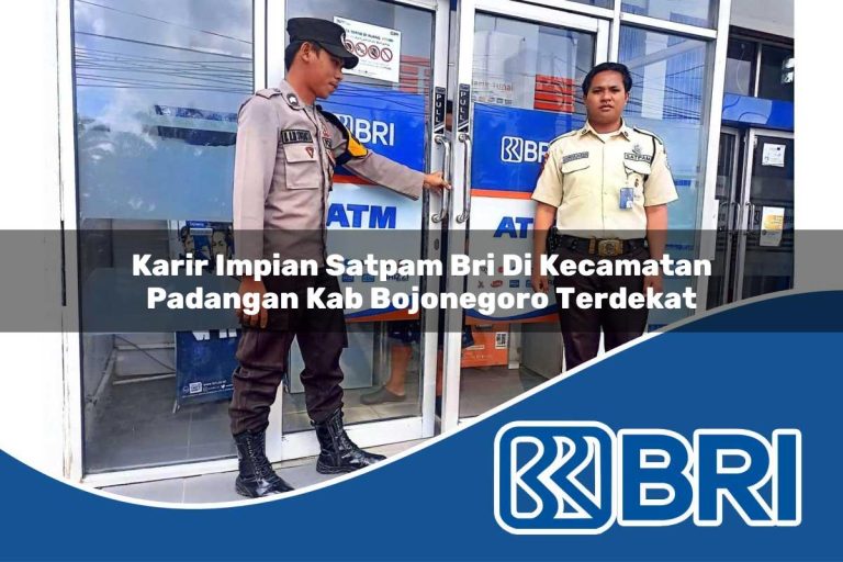 Karir Impian Satpam BRI Di Kecamatan Padangan, Kab. Bojonegoro Terdekat ...